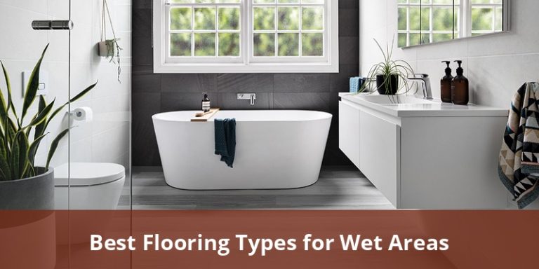 Best Flooring Types For Wet Areas? Prices, Installation Cost, Pros and Cons