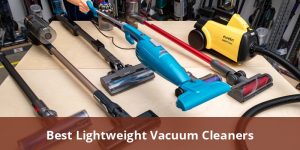 Best Lightweight Vacuum Cleaners: Comprehensive Guide And Reviews 2025