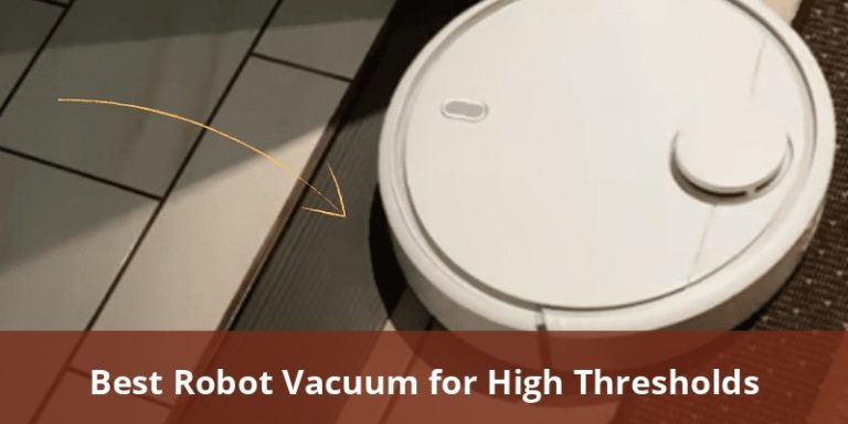 Best Robot Vacuum For High Thresholds 2026