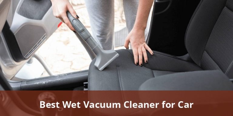 Best Wet Vacuum Cleaner For Car: Top Picks For Effective Car Cleaning 2026