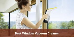 Best Window Vacuum Cleaner: Top Choices For Streak-Free Windows 2025