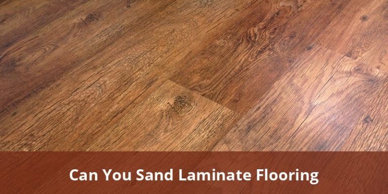 Can You Sand Laminate Flooring? Everything Homeowners Need To Know