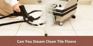 Can You Steam Clean Tile Floors? An In-Depth Guide To Safe And ...