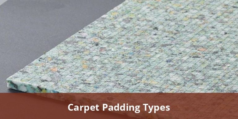 Carpet Padding Types: Choosing the Right Underlayment for Your Floors