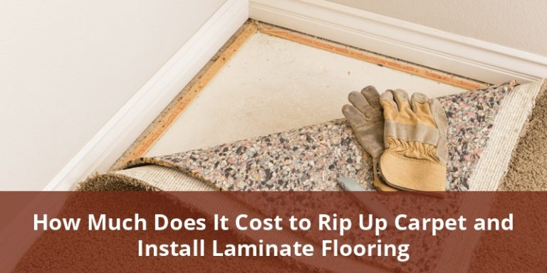 How Much Does It Cost To Rip Up Carpet and Install Laminate Flooring