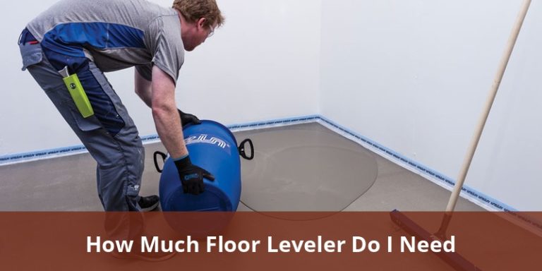 How Much Floor Leveler Do I Need? A Complete Guide For Accurate Floor ...
