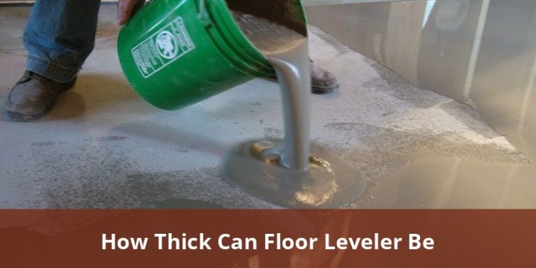 How Thick Can Floor Leveler Be? A Comprehensive Guide to Maximum Floor ...