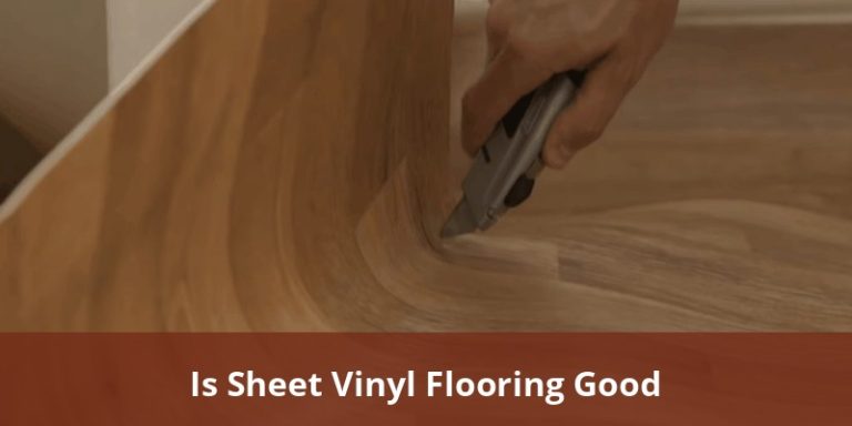 Is Sheet Vinyl Flooring Good? A Complete Guide To Sheet Vinyl Flooring ...