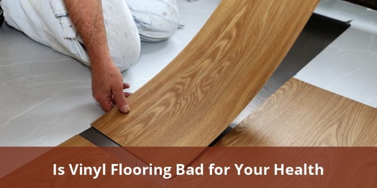 Is Vinyl Flooring Bad For Your Health? A Comprehensive Guide For ...