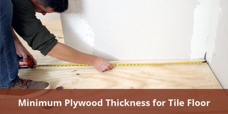 Minimum Plywood Thickness For Tile Floor: Expert Guidance On Subfloor ...