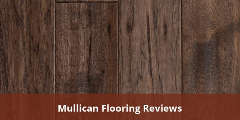Mullican Flooring Reviews 2025: Products, Costs, Pros and Cons