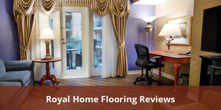 Royal Home Flooring Reviews 2025: Products, Costs, Pros and Cons