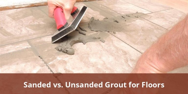 Sanded Vs. Unsanded Grout For Floors: Choosing The Right Grout For Your ...