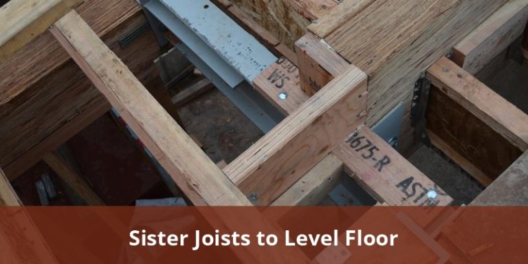 Sister Joists To Level Floor: Comprehensive Guide For Homeowners And ...