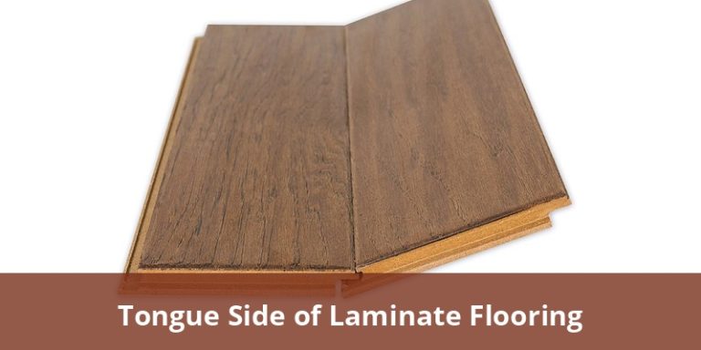 Tongue Side Of Laminate Flooring: Expert Guide For Proper Installation ...