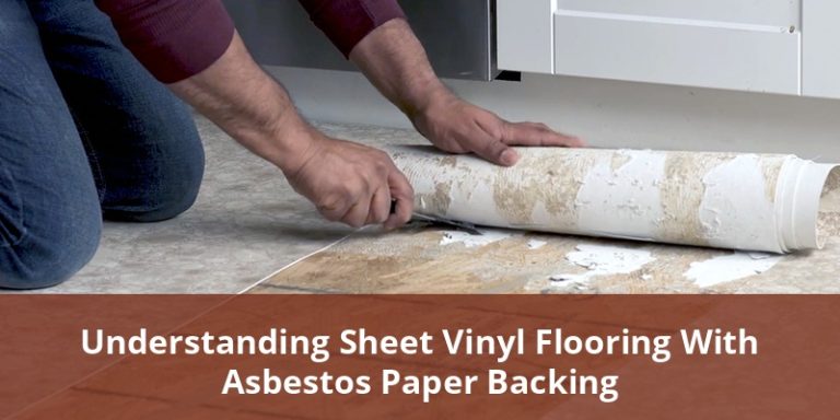 Understanding Sheet Vinyl Flooring With Asbestos Paper Backing: Safety ...