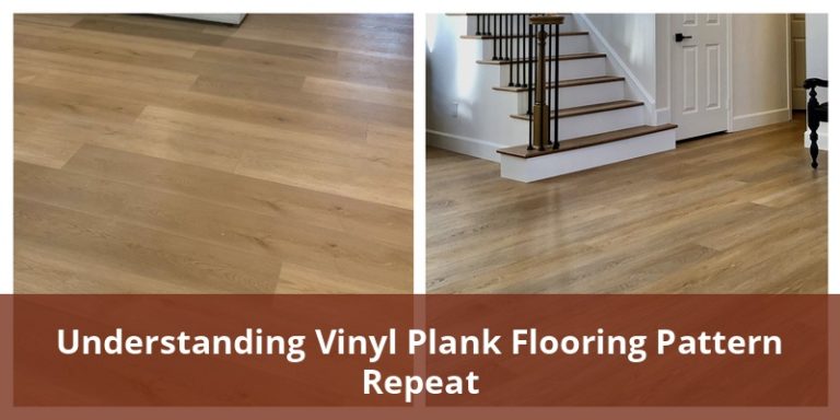 Understanding Vinyl Plank Flooring Pattern Repeat: Tips, Types, And Design Strategies For ...