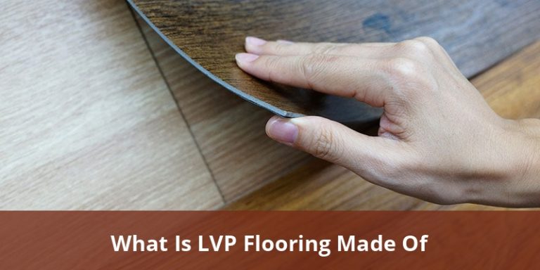 What Is Lvp Flooring Made Of? Materials And Layers Explained