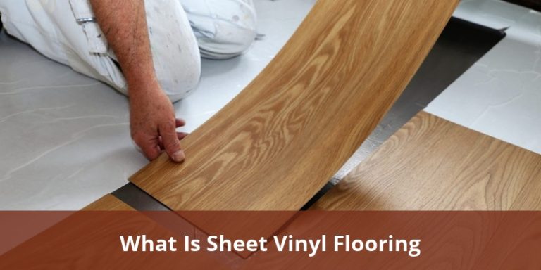 What Is Sheet Vinyl Flooring? Pros And Installation Tips